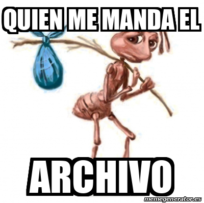 Meme Personalizado - quien me manda el archivo - 33156458