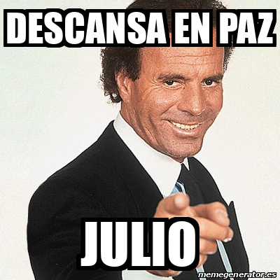 Meme Julio Iglesias - Descansa en Paz Julio - 33156658