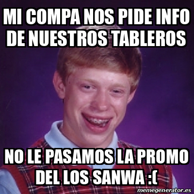 Meme Bad Luck Brian - Mi compa nos pide info de nuestros tableros no le ...