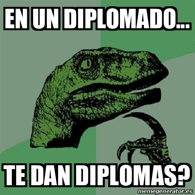 Meme Filosoraptor - en un diplomado... te dan diplomas? - 33156947