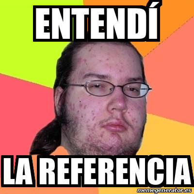 Meme Friki - Entendí La referencia - 33157081