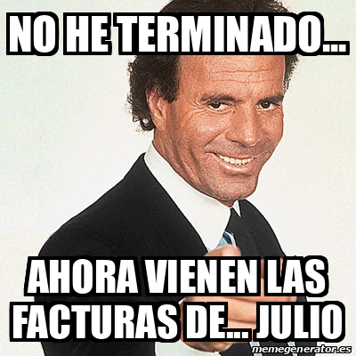 Meme Julio Iglesias - No he terminado... Ahora vienen las facturas de ...