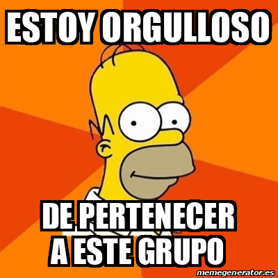 Meme Homer - estoy orgulloso de pertenecer a este grupo - 33157950