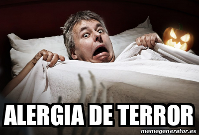 Meme Personalizado - Alergia de terror - 33158275