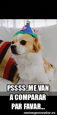 Meme Personalizado - PSSSS..ME VAN A COMPARAR PAR FAVAR... - 33158855