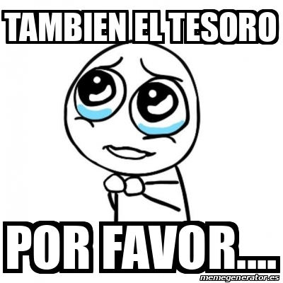 Meme Por favor - tambien el tesoro por favor.... - 33159480