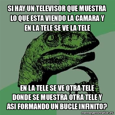 Meme Filosoraptor - Si hay un televisor que muestra lo que esta viendo ...