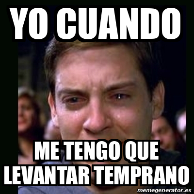 Meme crying peter parker - yo cuando ME TENGO QUE LEVANTAR TEMPRANO ...