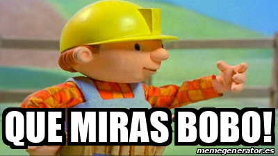 Meme Personalizado - Que miras bobo! - 33160317