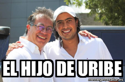 Meme Personalizado - El HIJO DE URIBE - 33160499