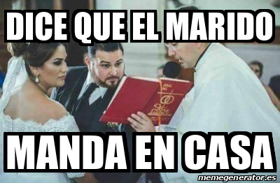 Meme Personalizado - dice que el marido manda en casa - 33160519