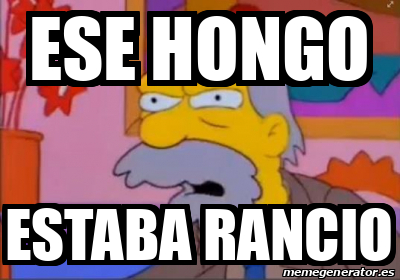 Meme Personalizado - Ese hongo Estaba rancio - 33160610
