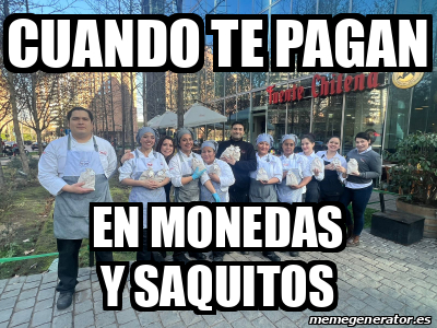 Meme Personalizado - Cuando te pagan En monedas y saquitos - 33161153