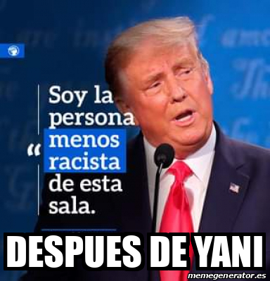 Meme Personalizado - DESPUES DE YANI - 33161270