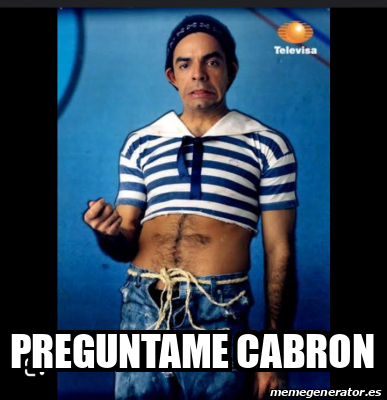 Meme Personalizado - Preguntame cabron - 33161310
