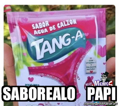 Meme Personalizado - SABOREALO PAPI - 33161713