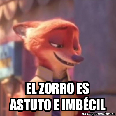 Meme Personalizado - El zorro es astuto e imbécil - 33161964
