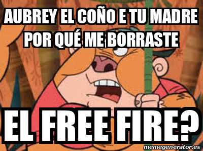 Meme Personalizado - Aubrey el coño e tu madre por qué me borraste El ...