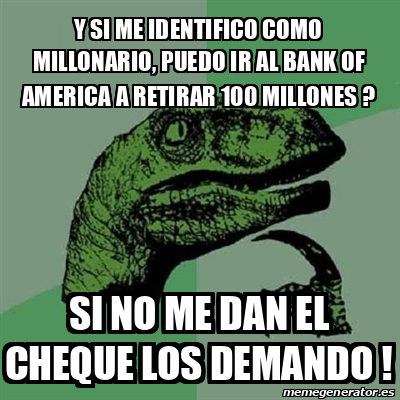 Meme Filosoraptor - Y si me identifico como millonario, puedo ir al ...