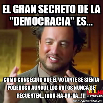 Meme Ancient Aliens - EL GRAN SECRETO DE LA "DEMOCRACIA" ES... COMO ...