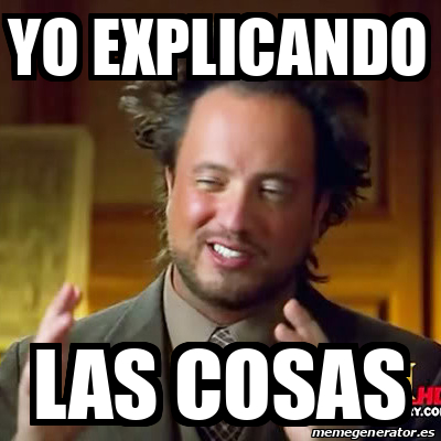 Meme Ancient Aliens - yo explicando las cosas - 33163458