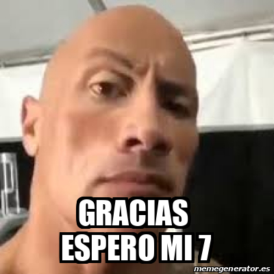 Meme Personalizado - Gracias espero mi 7 - 33163595