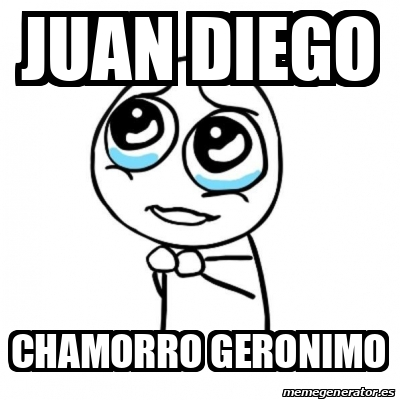 Meme Por favor - juan diego chamorro geronimo - 33163659