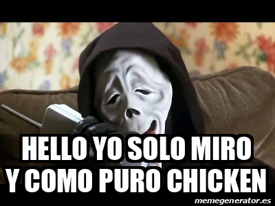 Meme Personalizado - Hello yo solo miro y como puro chicken - 33163752