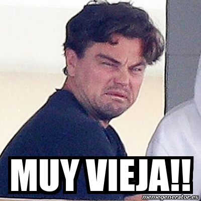 Meme Personalizado - MUY VIEJA!! - 33163809