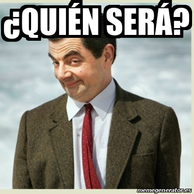 Meme Mr Bean - ¿QuiÉN Será? - 33164261