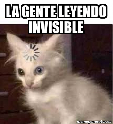 Meme Personalizado - la gente leyendo invisible - 33164630