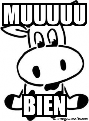 Meme Personalizado - MUUUUU BIEN - 33164683