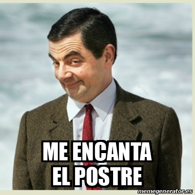 Meme Mr Bean - me encanta el postre - 33164911