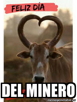 Meme Personalizado - del Minero - 33165422