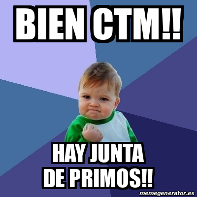Meme Bebe Exitoso - Bien ctm!! Hay junta de primos!! - 33165789