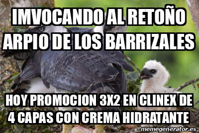 Meme Personalizado - imvocando al retoño arpio de los barrizales hoy ...
