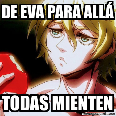 Meme Personalizado - De EVA para allá TODAS MIENTEN - 33165978