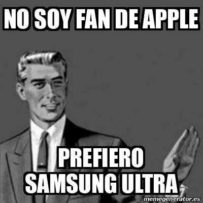 Meme Correction Guy - No soy Fan de apple Prefiero Samsung Ultra - 33166637