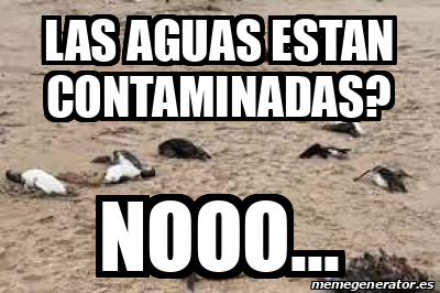 Meme Personalizado - las aguas estan contaminadas? Nooo... - 33166862