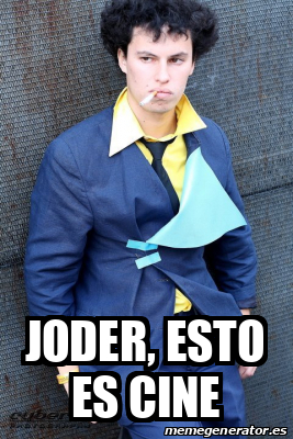Meme Personalizado - joder, esto es cine - 33167094