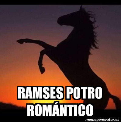 Meme Personalizado - Ramses potro romántico - 33167321
