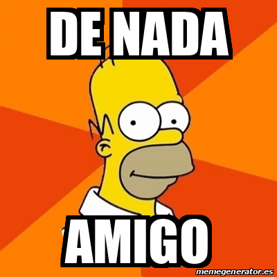 Meme Homer - DE NADA AMIGO - 33167376