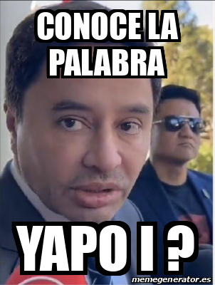Meme Personalizado - conoce la palabra Yapo i ? - 33168126