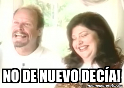 Meme Personalizado - No de nuevo decía! - 33168398