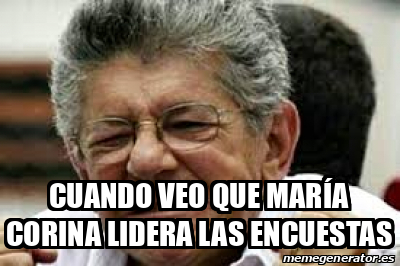 Meme Personalizado - Cuando veo que María Corina lidera las encuestas ...