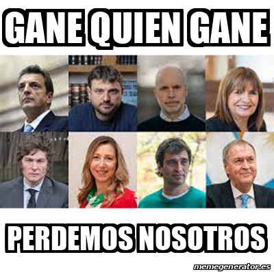 Meme Personalizado - GANE QUIEN GANE PERDEMOS NOSOTROS - 33168629
