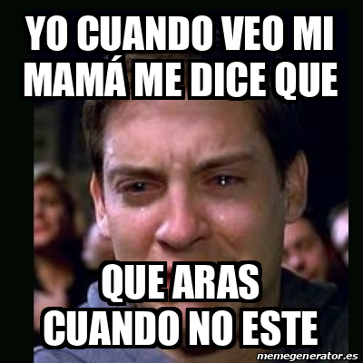 Meme crying peter parker - Yo cuando veo mi mamá me dice que Que aras ...