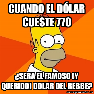 Meme Homer - Cuando el dólar cueste 770 ¿sera el famoso (y querido ...