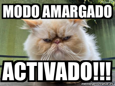 Meme Personalizado - MODO AMARGADO ACTIVADO!!! - 33170706