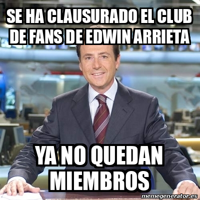 Meme Matias Prats - Se ha clausurado el club de fans de Edwin Arrieta ...